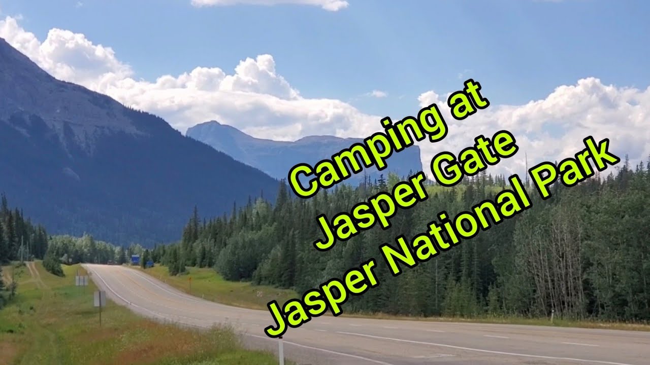 Camping at Jasper Gate, Jasper National Park, Alberta - YouTube