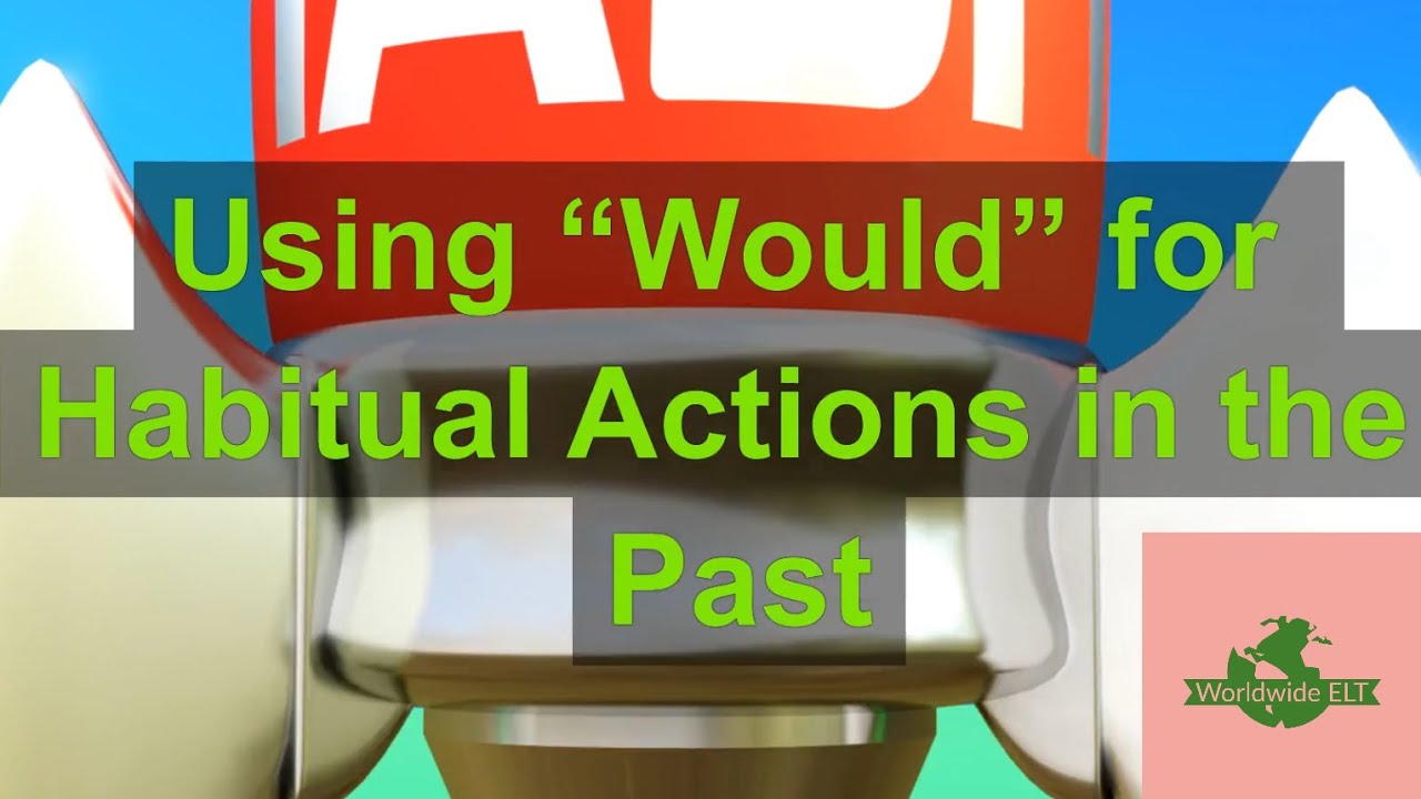 Using "Would" for Habitual Actions in the Past (Unit 13FF, Level B1 ...