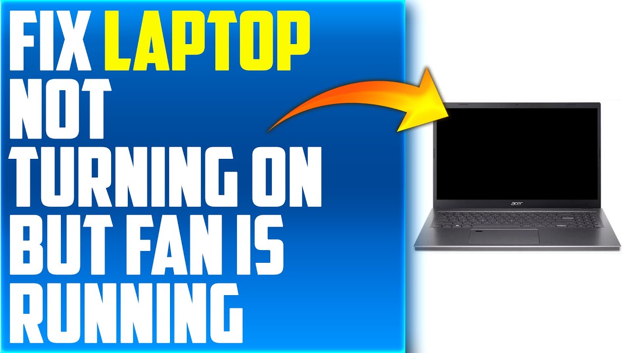 How To Fix Laptop Not Turning On But Fan Is Running (What To Do To ...