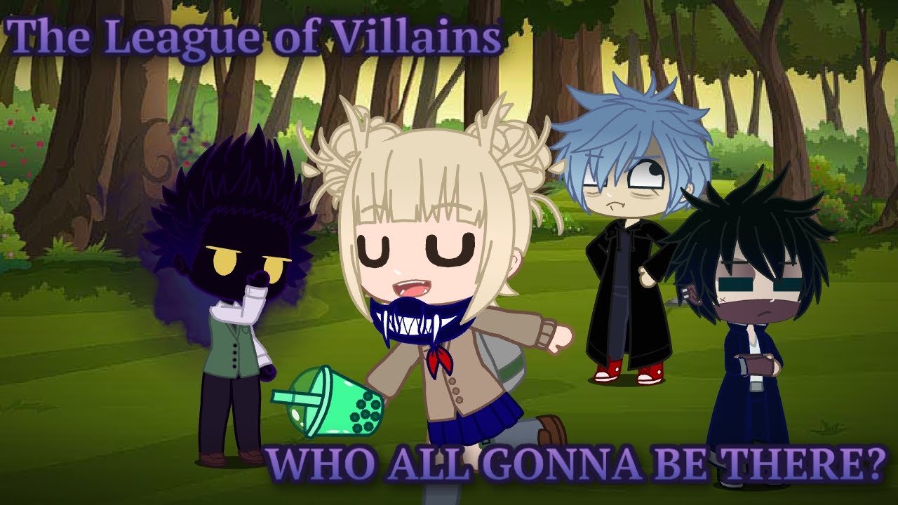 Who All Gonna Be There? - League of Villains - My Hero Academia (Gacha ...