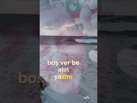 BOŞ VER BE KADERİM #deniz #doğa #hikaye#görsel #🇦🇿 #şiir #anne#🇹🇷 #👍 #aşk #sevgi#baba #evlat#keşfet