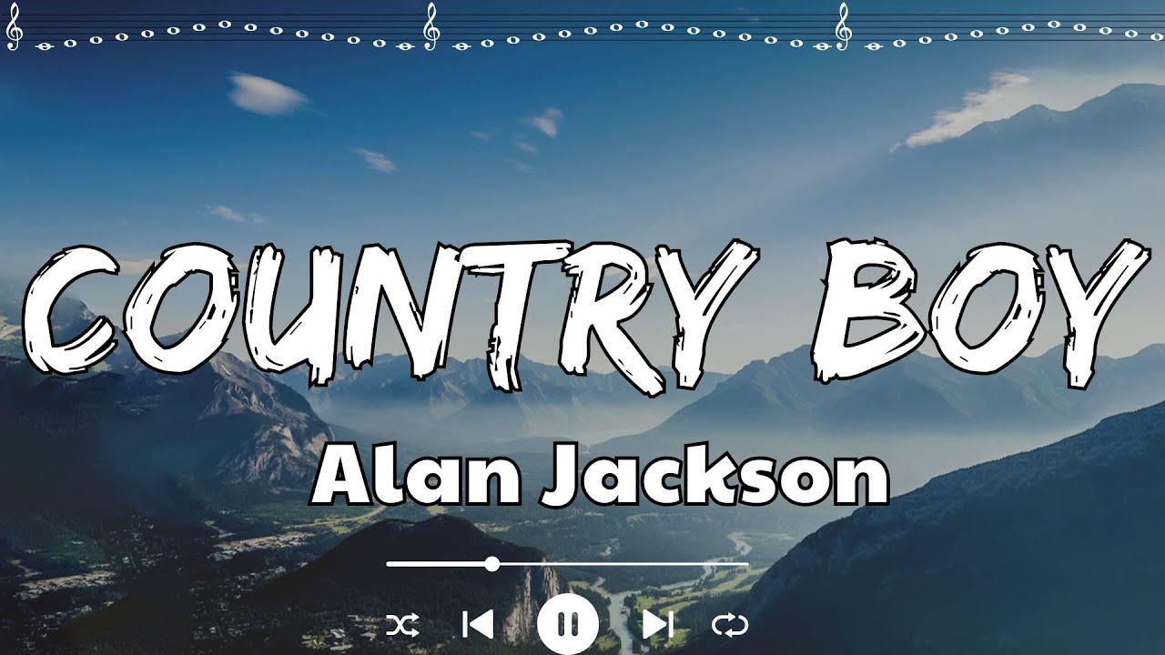 Alan Jackson - Country Boy (Lyrics/ Letra) - YouTube