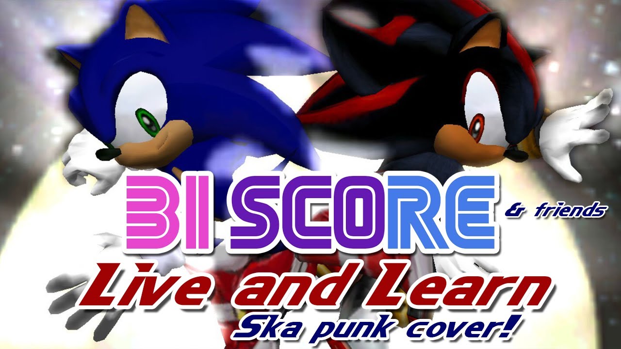 Live & Learn (Sonic Adventure 2) - Ska Punk Cover by Bi Score & Friends! - YouTube