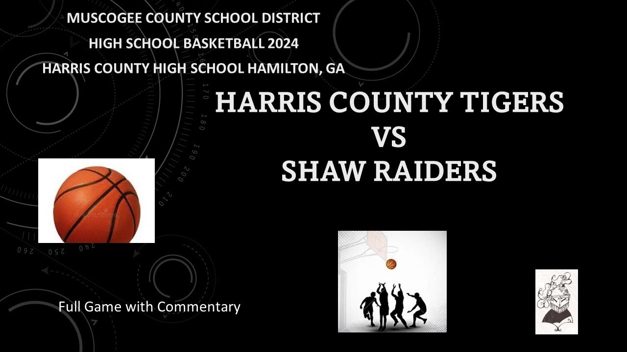 H.S. Basketball Shaw Raiders vs Harris County Tigers Hamilton, Ga 2024 ...