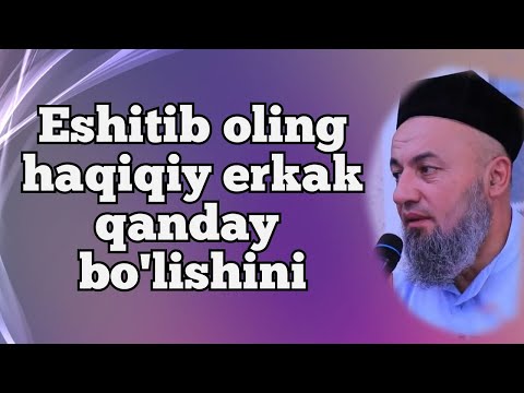 Eshitib oling haqiqiy erkak qanday bo'lishini Salohiddin domla