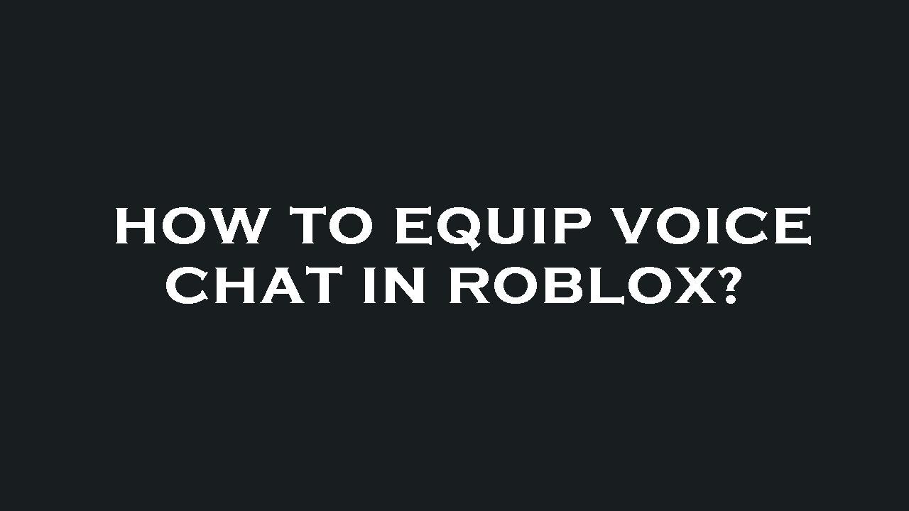 How to equip voice chat in roblox? - YouTube