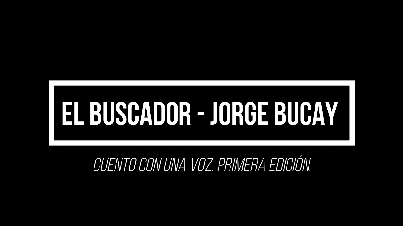 El Buscador - Jorge Bucay - Audiocuento - Cuento con una voz - YouTube