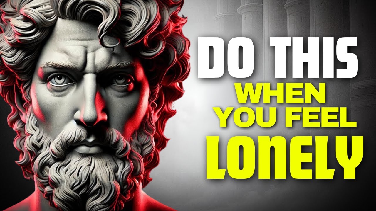 12 (Stoic) Remedies For Feeling Lonely Or Depressed | STOICISM - YouTube
