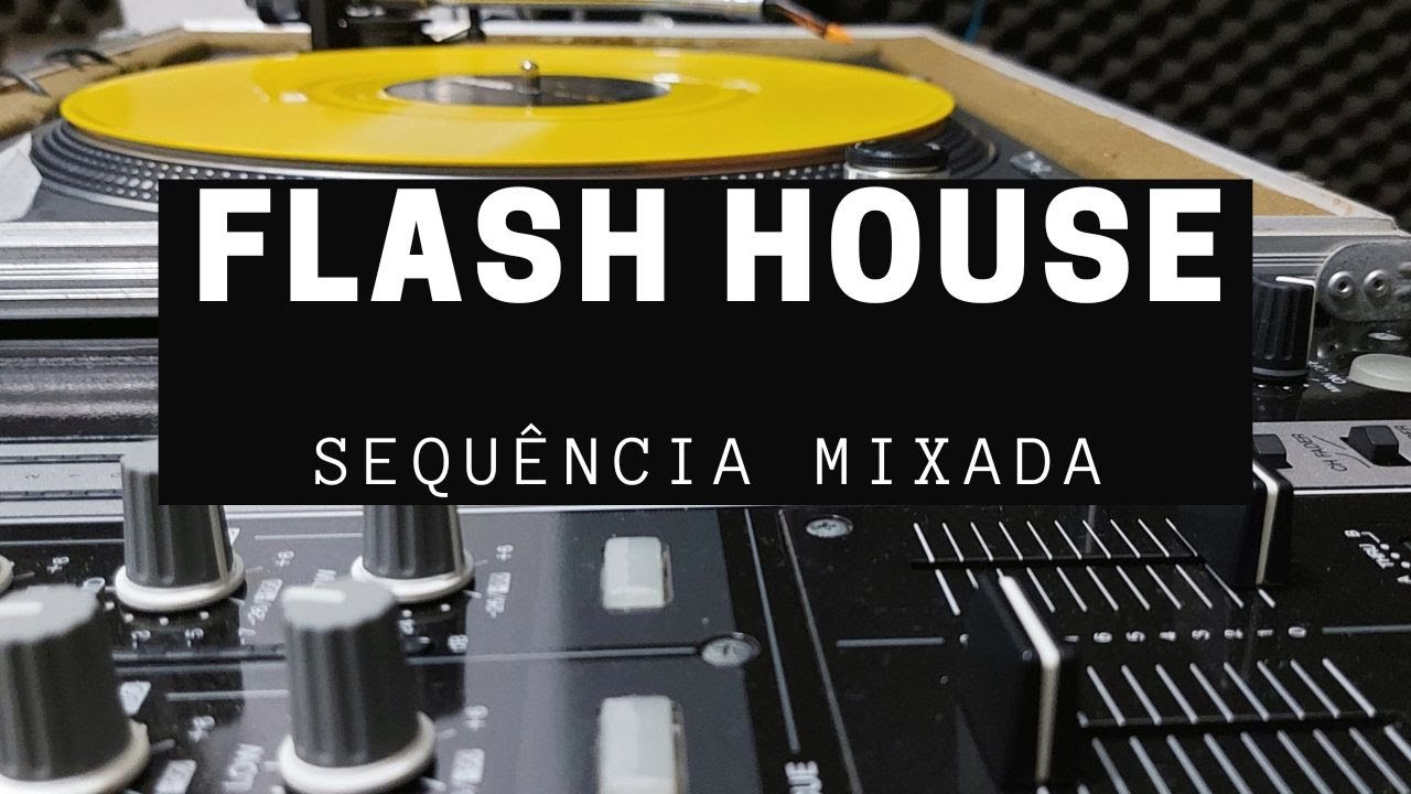 FLASH HOUSE 91 SEQUÊNCIA MIXADA - YouTube