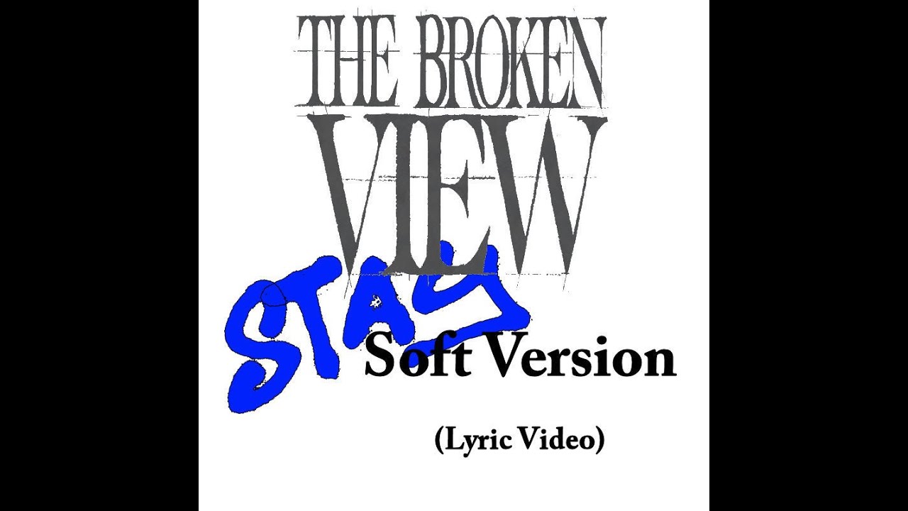 The Broken View - Stay (Soft Version)(Lyric Video) - YouTube