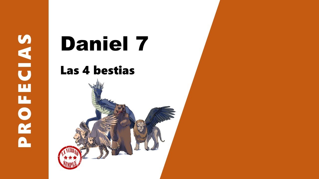 Las cuatro Bestias de Daniel 7. Explicacion de la profecia de las ...