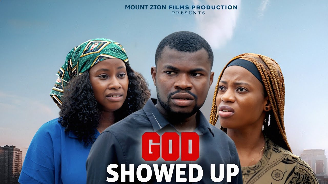 GOD SHOWED UP — Mount Zion Movies | Latest Christian Movie 2026, Latest ...
