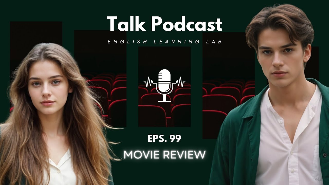 English Learning Lab - Podcast Conversation | EPS. 99: Movie Review ...