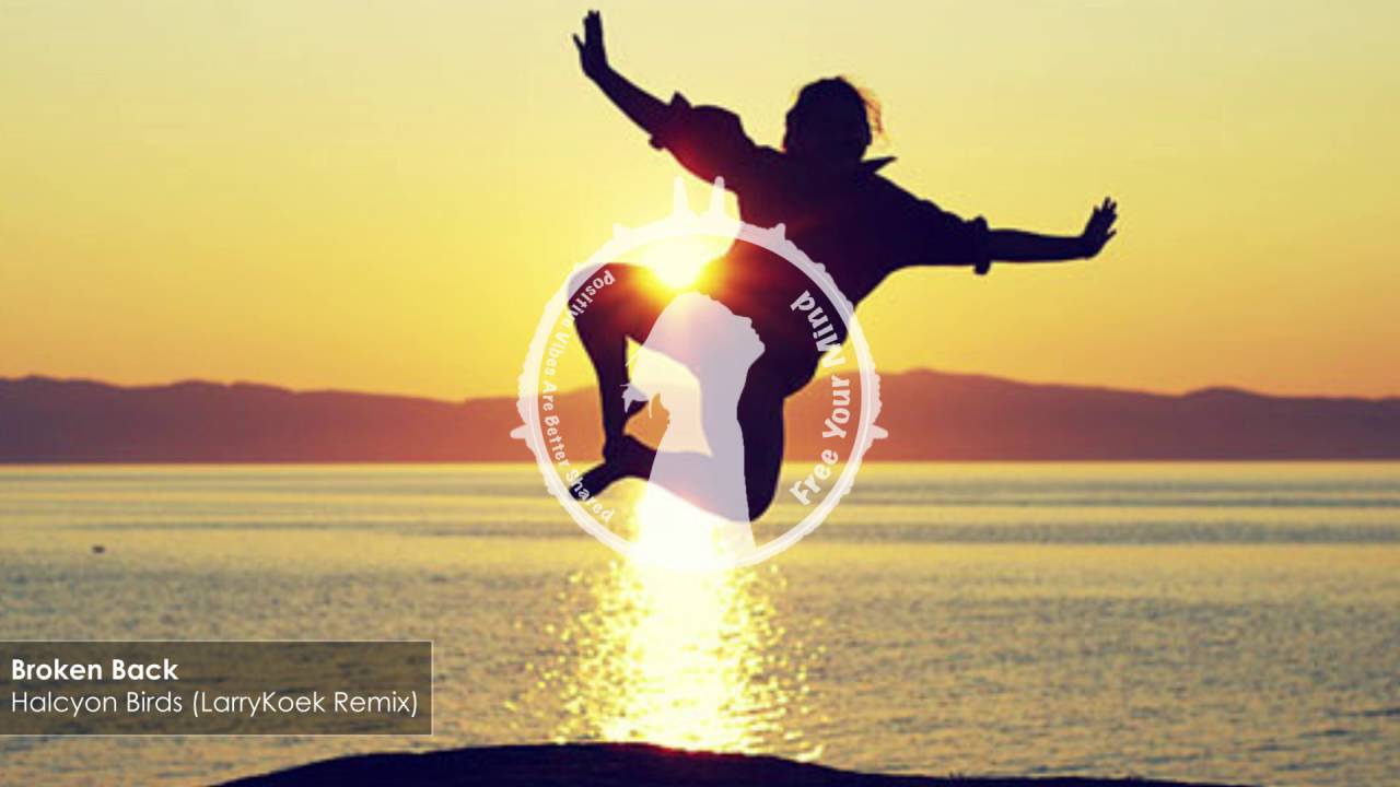 Broken Back - Halcyon Birds (LarryKoek Remix) - YouTube