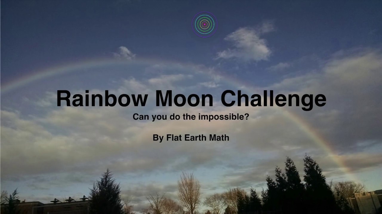 Rainbow Moon Challenge... Answers in description (Flat Earth + Globe ...