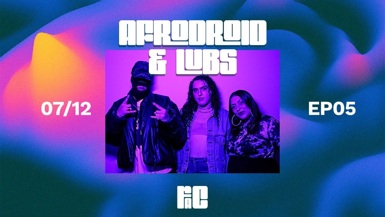 Fortalecendo a Cena EP 05 - Afrodroid e Lubs - YouTube