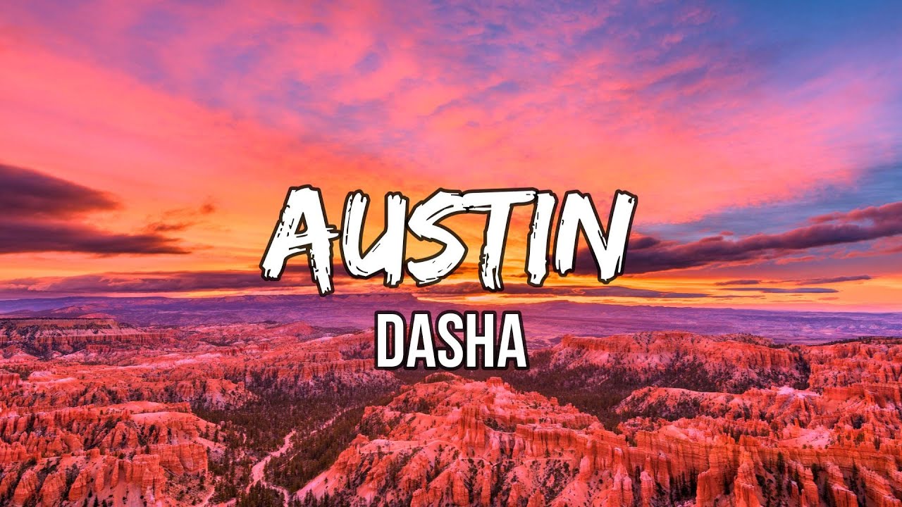 Dasha - Austin (Lyrics) | We had a plan, move out of this town, baby ...