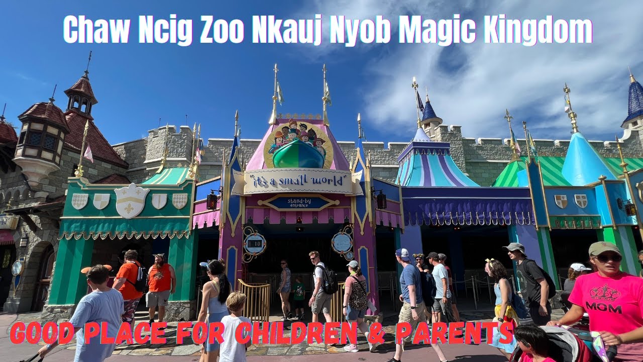 It's a Small World at Magic Kingdom | Chaw Ncig Zoo Nkauj Nyob Magic ...