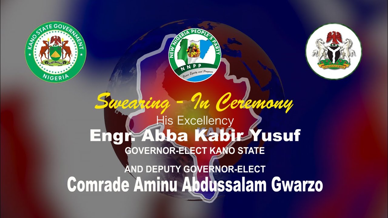 SWEARING-IN CEREMONY _ H. E. Engr. Abba Kabir Yusuf, GOVERNOR-ELECT ...