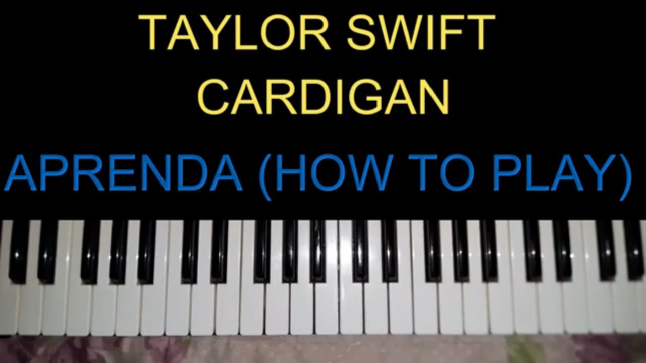 COMO TOCAR (HOW TO PLAY) TAYLOR SWIFT - CARDIGAN ON PIANO - (CIFRA ...