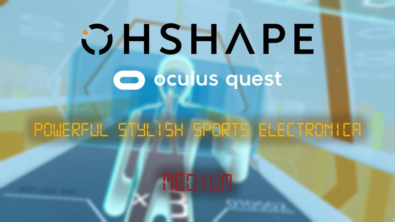 【OhShape - Oculus Quest】 Powerful Stylish Sports Electronica 『Medium』 - YouTube