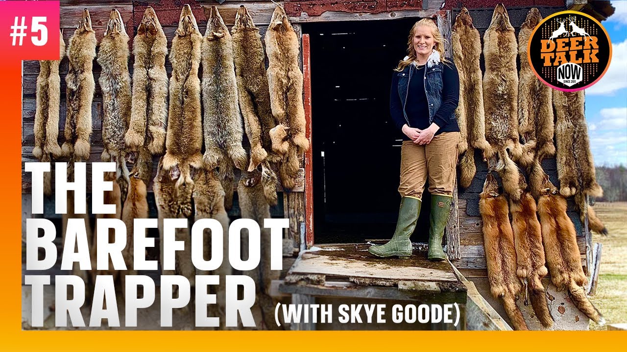 #5: THE BAREFOOT TRAPPER with Skye Goode | Deer Talk Now Podcast - YouTube