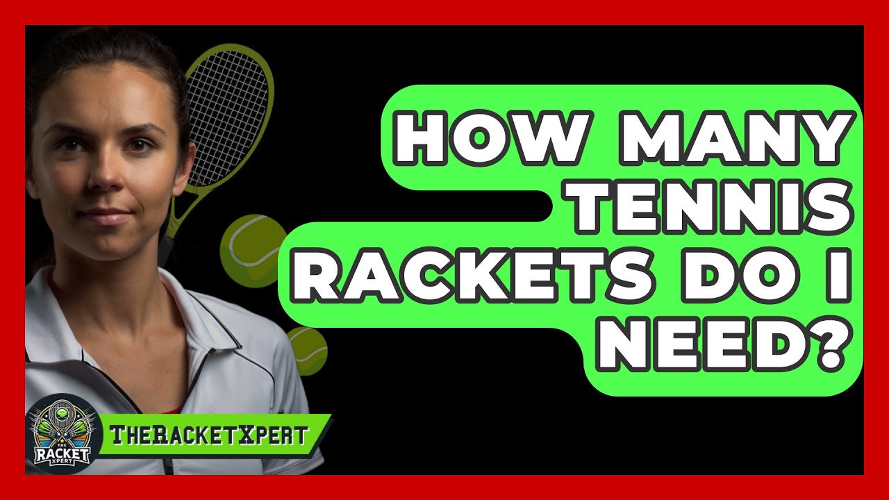 How Many Tennis Rackets Do I Need? - The Racket Xpert - YouTube
