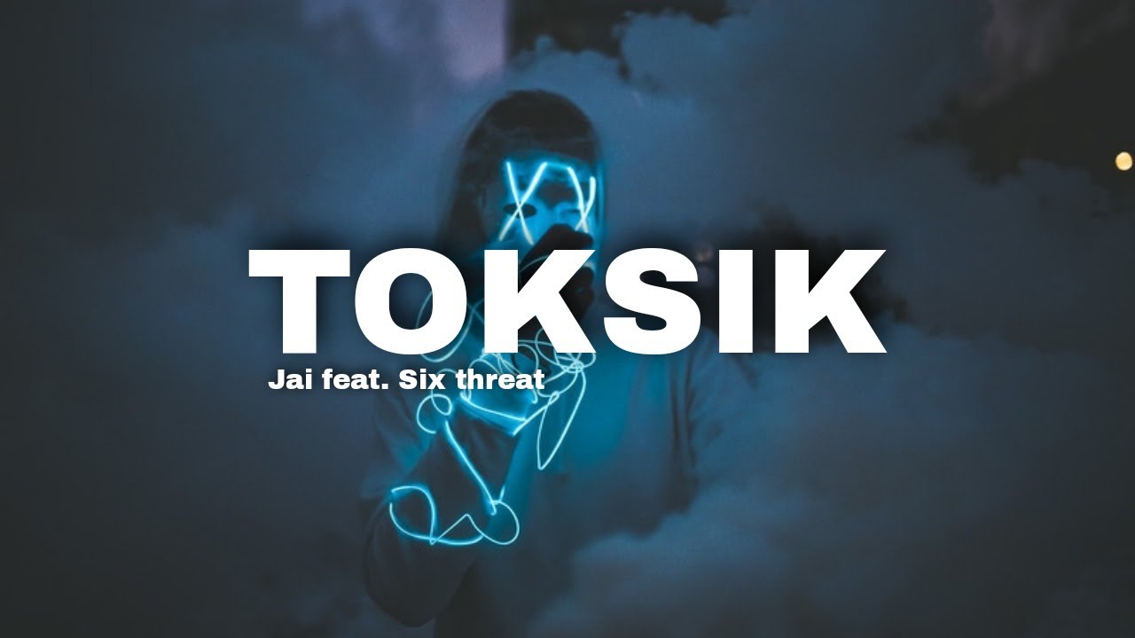 TOKSIK - Jai feat. Six Threat (Lyrics) 🎵 - YouTube