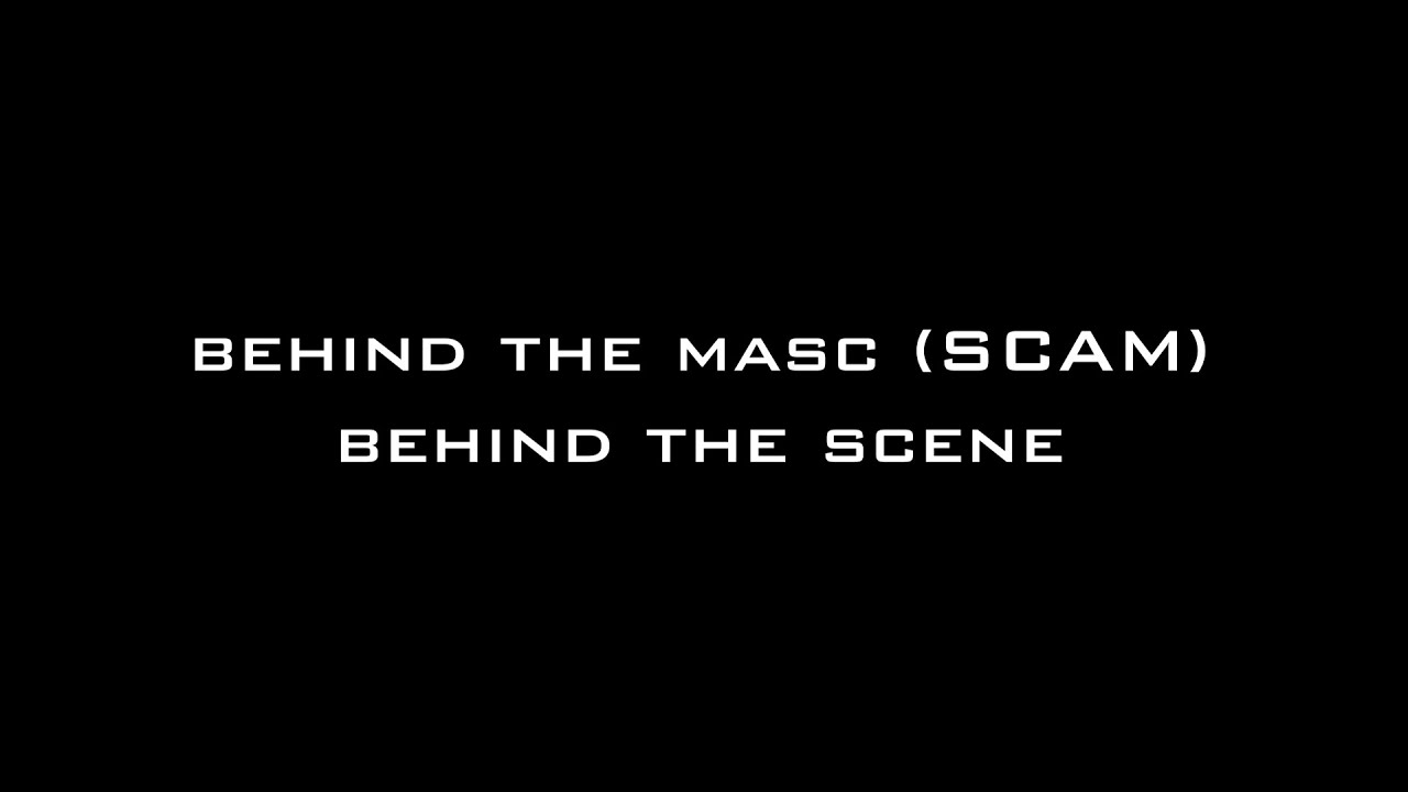 Behind the Masc (Scam) | Behind the Scene - YouTube