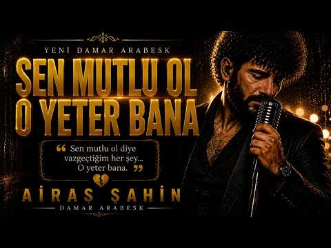 Airas Şahin – Sen Mutlu Ol O Yeter Bana 💔 | Official Lyrics Video | Yeni Damar Arabesk 2026