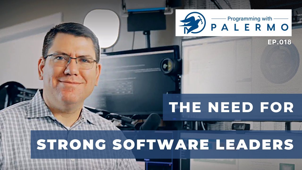 The Need For Strong Software Leaders | Programming with Palermo, ep.018 ...