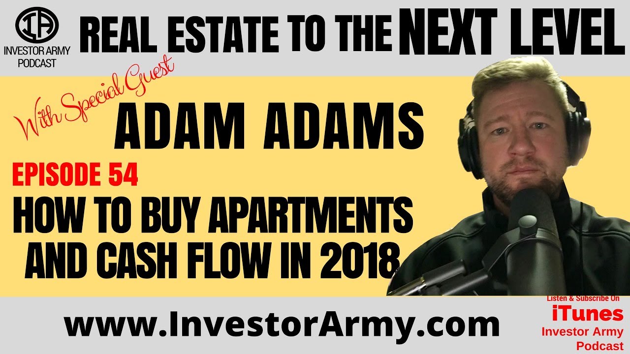 Adam Adams - How to Buy Apartments and Cash Flow in 2018 - EP 54 - YouTube