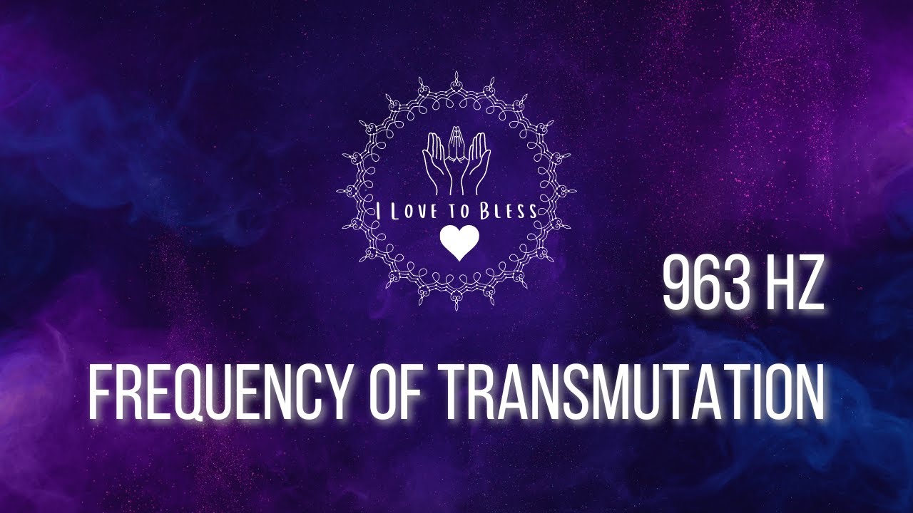 Frequency of Transmutation 963 Hz - YouTube