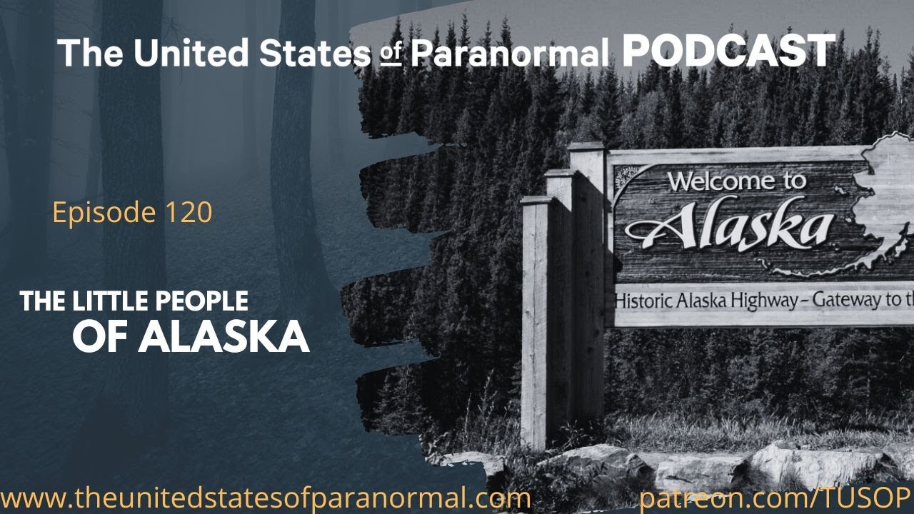 The United States of Paranormal, Ep 120,The Little People of Alaska ...