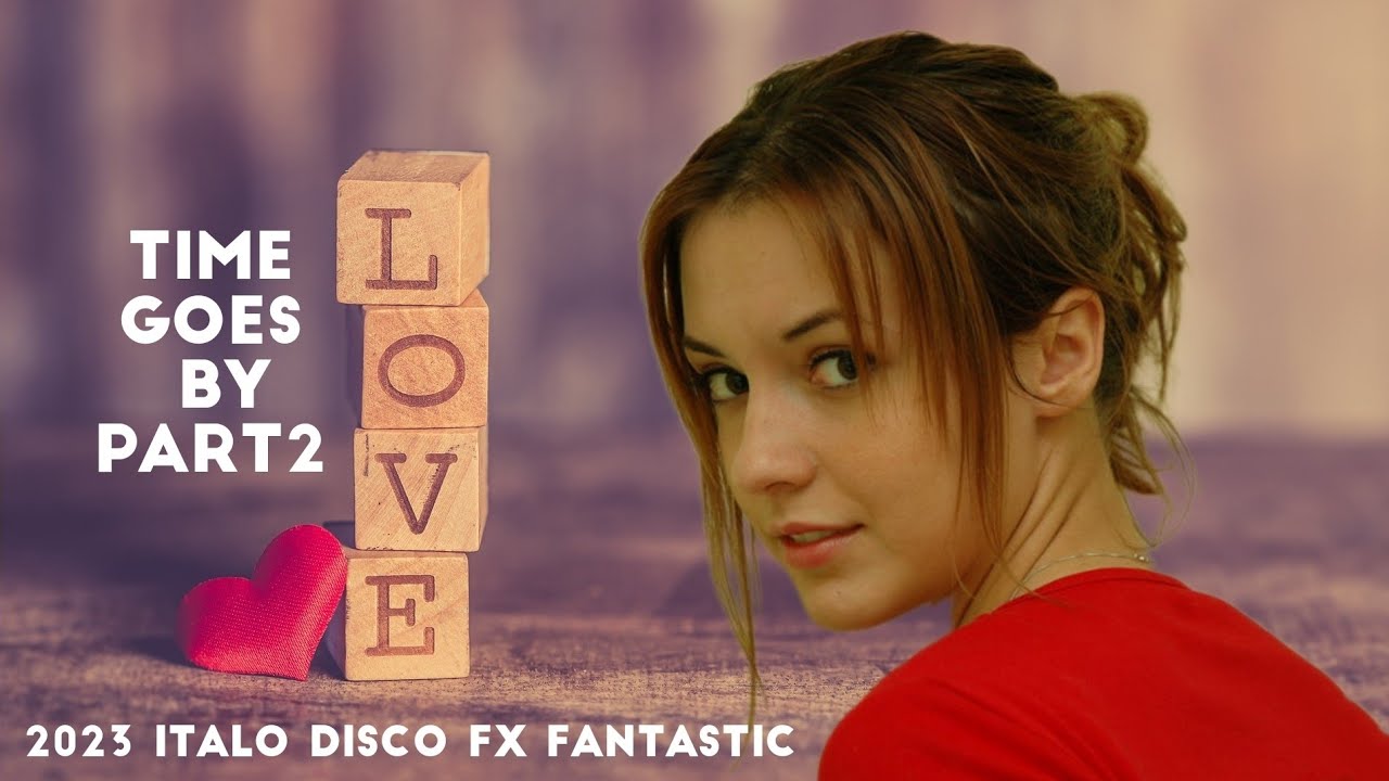 2023 Italo Disco Fx Fantastic "Time goes by~ Part2 - YouTube Music