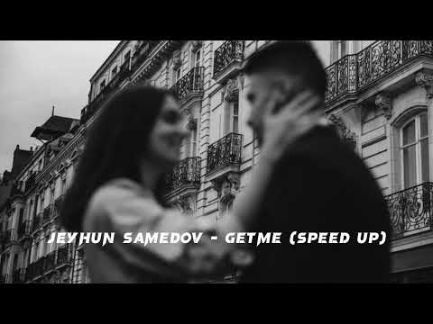 Jeyhun Samedov - Getme speed up (getme getme gel)