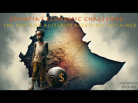 Ethiopia's Economic Challenge: The IMF and Austerity Measures Explained.