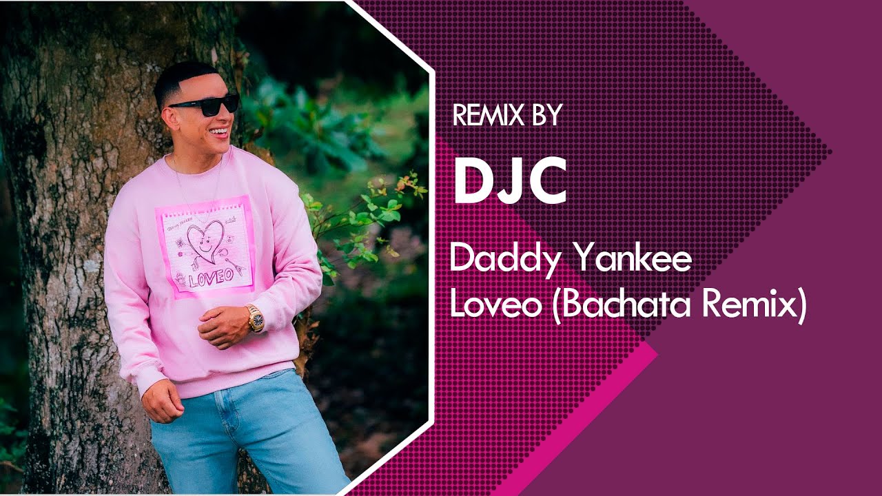 Daddy Yankee Loveo Bachata Remix Djc Youtube