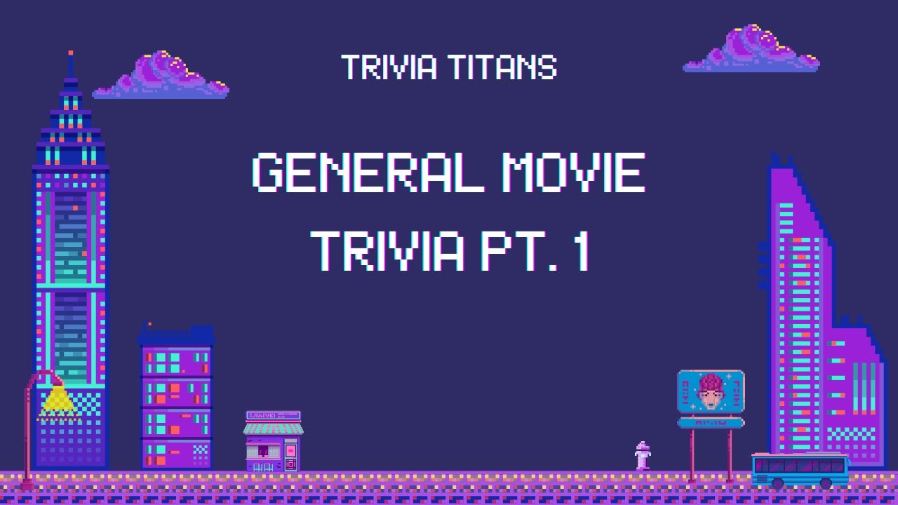 General Movie Trivia Pt.1 - YouTube