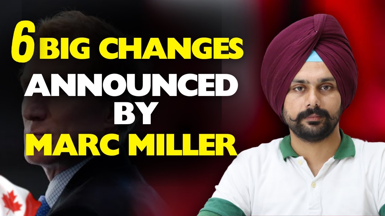 6 Big Changes Announced by Marc Miller | Canada Visa Updates | Jaspreet ...