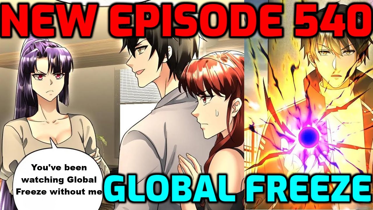 GLOBAL FREEZE Episode 540 - Eclipse Arc | Manhua Comic - YouTube