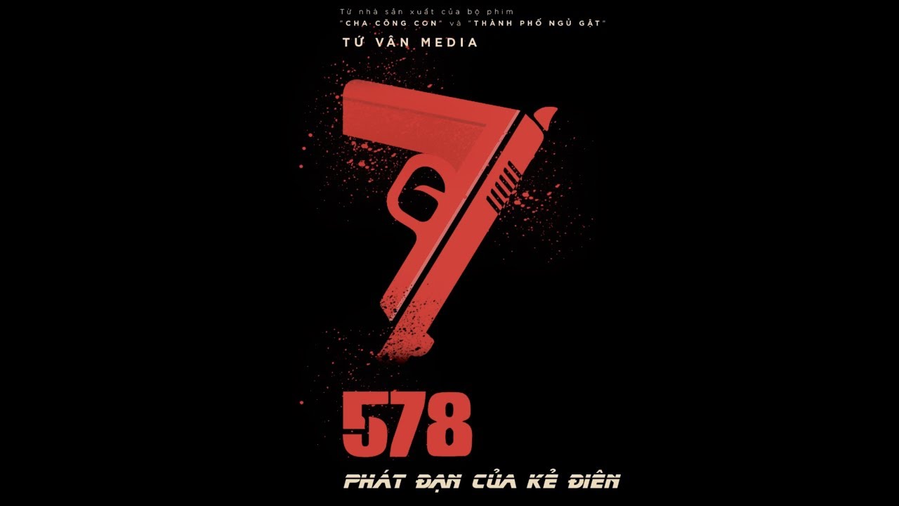 578: Phat dan cua ke dien aka 578 Magnum - International Trailer (2022 ...