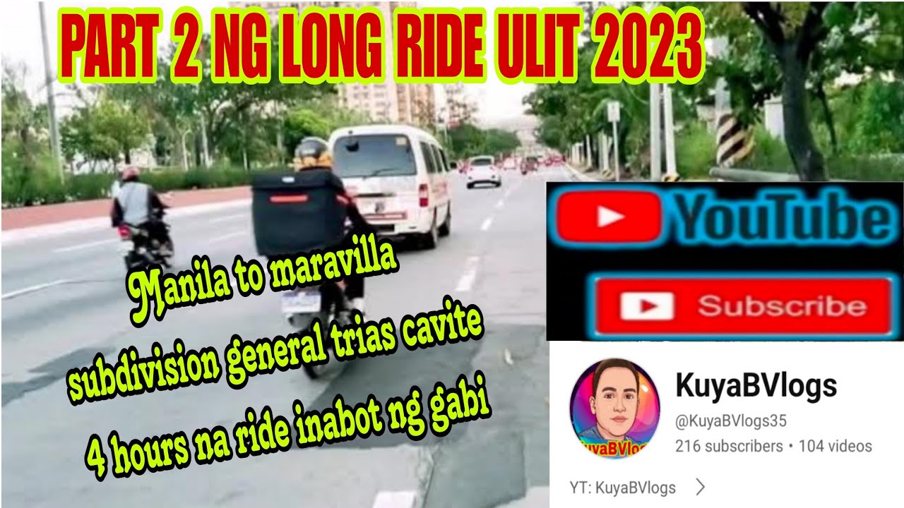 PART 2 NG LONG RIDE MANILA TO MARAVILLA SUBDIVISION GENERAL TRIAS ...