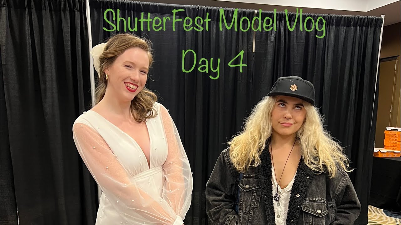 ShutterFest Model Vlog: Day 4 - YouTube