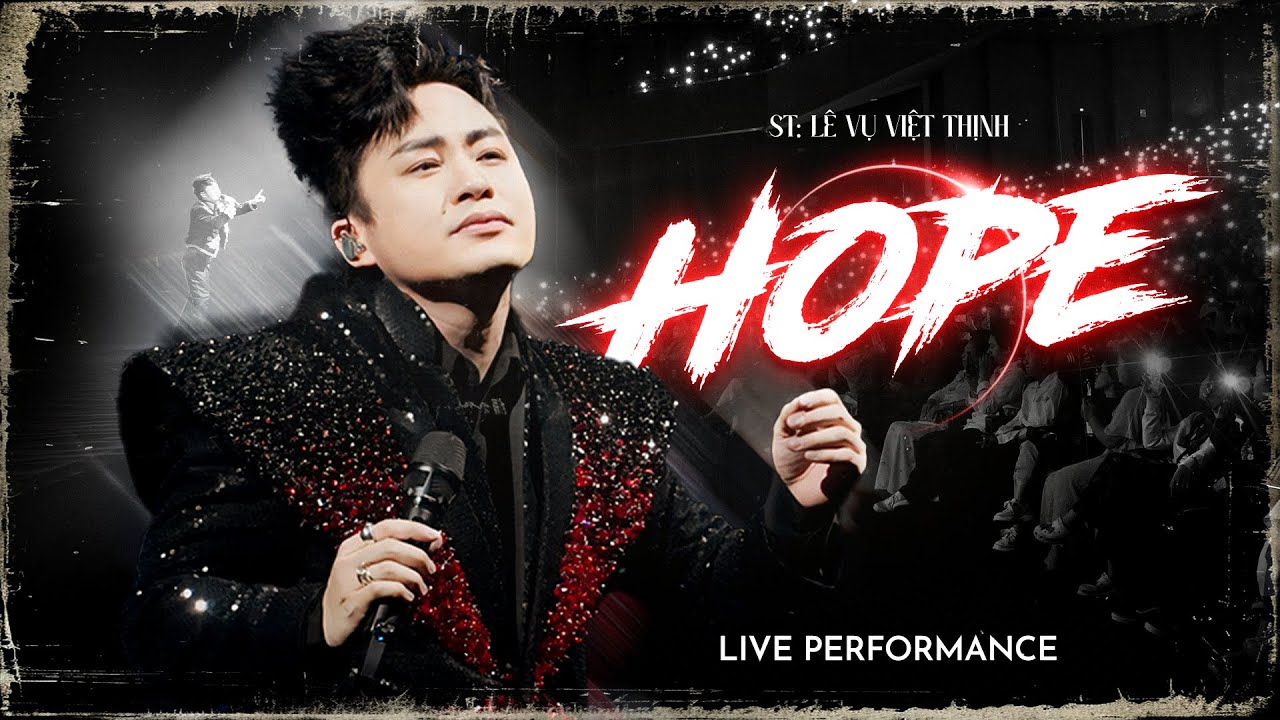 HOPE ( Hy Vọng ) - Tùng Dương | Sáng tác: Lê Vụ Việt Thịnh | Liveshow ...