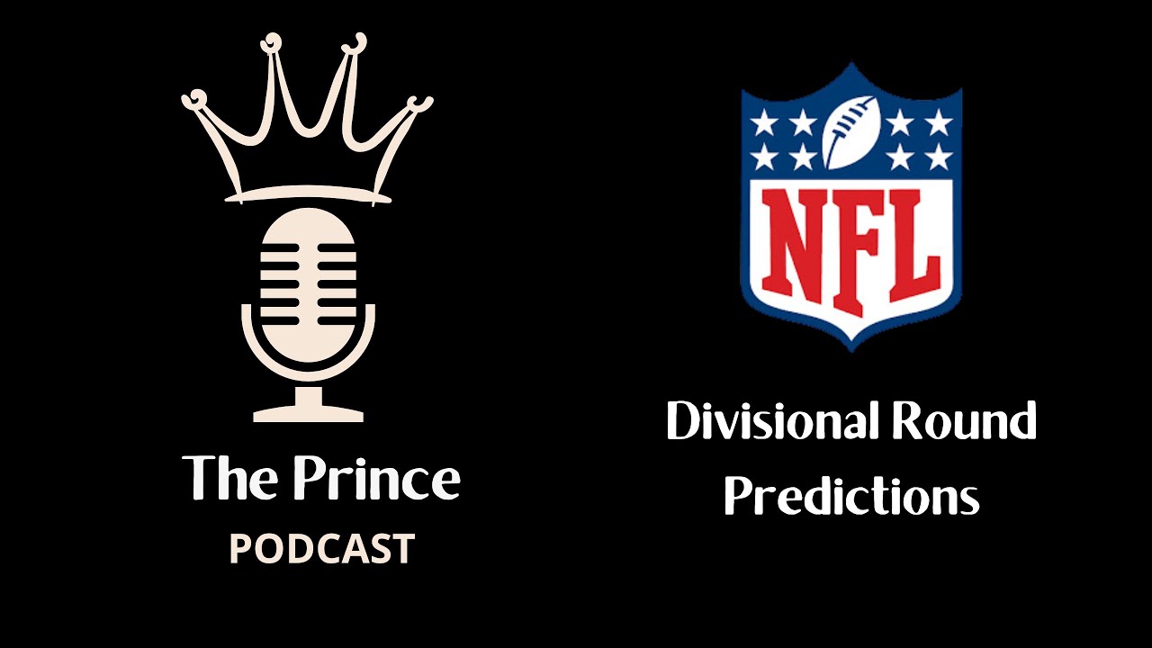 The Prince Podcast Episode #7: 2025 NFL Divisional Round Predictions ...
