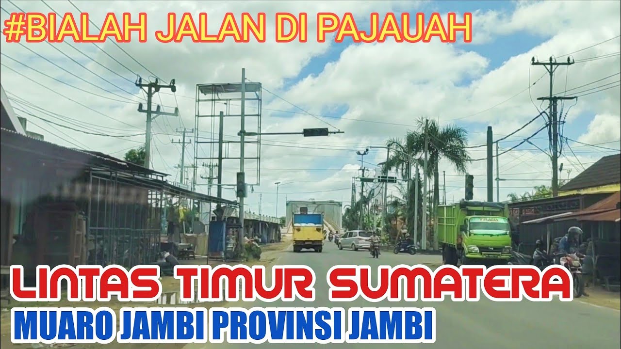 JALAN LINTAS TIMUR SUMATERA 2022||KABUPATEN MUARO JAMBI PROV JAMBI ...