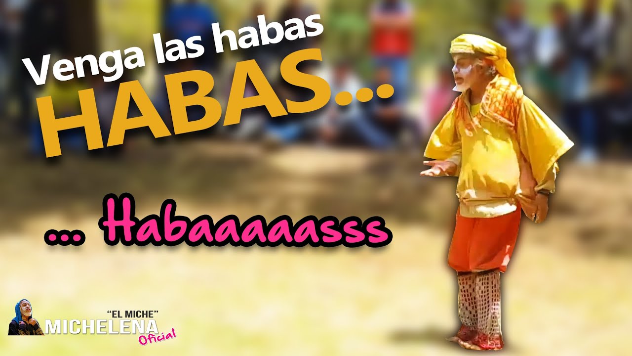 Michelena "El Miche" | Habas habas venga las habaaaasss - (Carlos ...