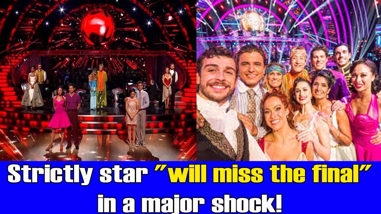A huge shock as the Strictly star will miss the most thrilling final in ...