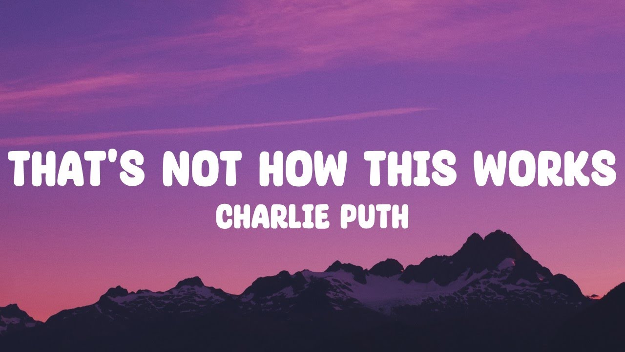 Charlie Puth - That’s Not How This Works (Lyrics) ft. Dan + Shay - YouTube